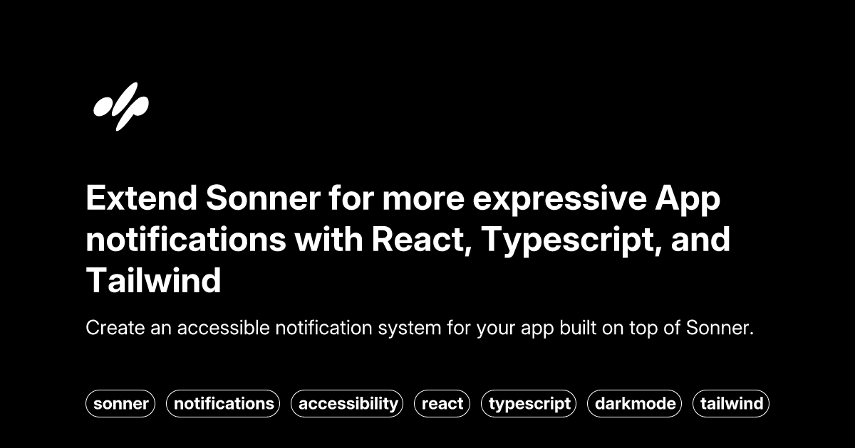 Extend Sonner for more expressive App notifications with React ...